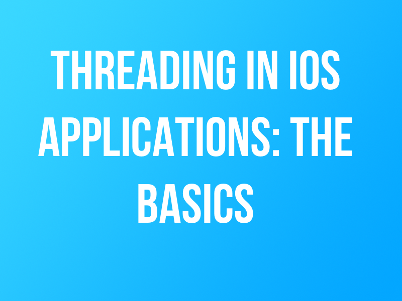 Threading in iOS Applications: The Basics - Derek Cacciotti
